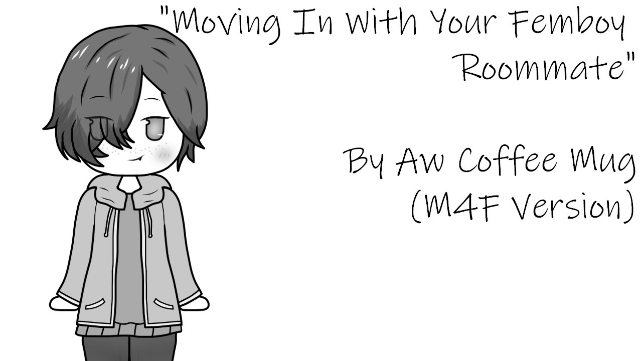 M4f Moving In With Your Femboy Roommate Strangers To Lovers Youtube 1579