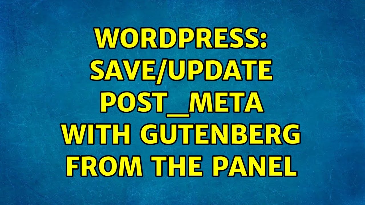 Wordpress: Save/update post_meta with Gutenberg from the panel - YouTube