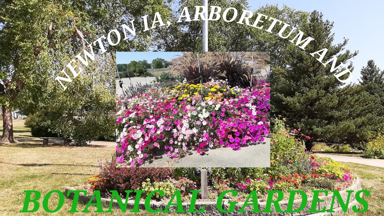 NEWTON, IA ARBORETUM AND BOTANICAL GARDENS - YouTube