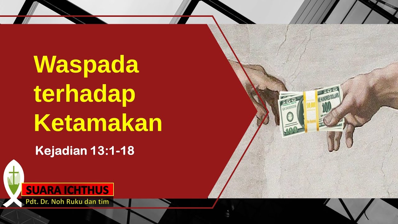 SUARA ICHTHUS "WASPADA TERHADAP KETAMAKAN" (KEJADIAN 13:1-18) - YouTube