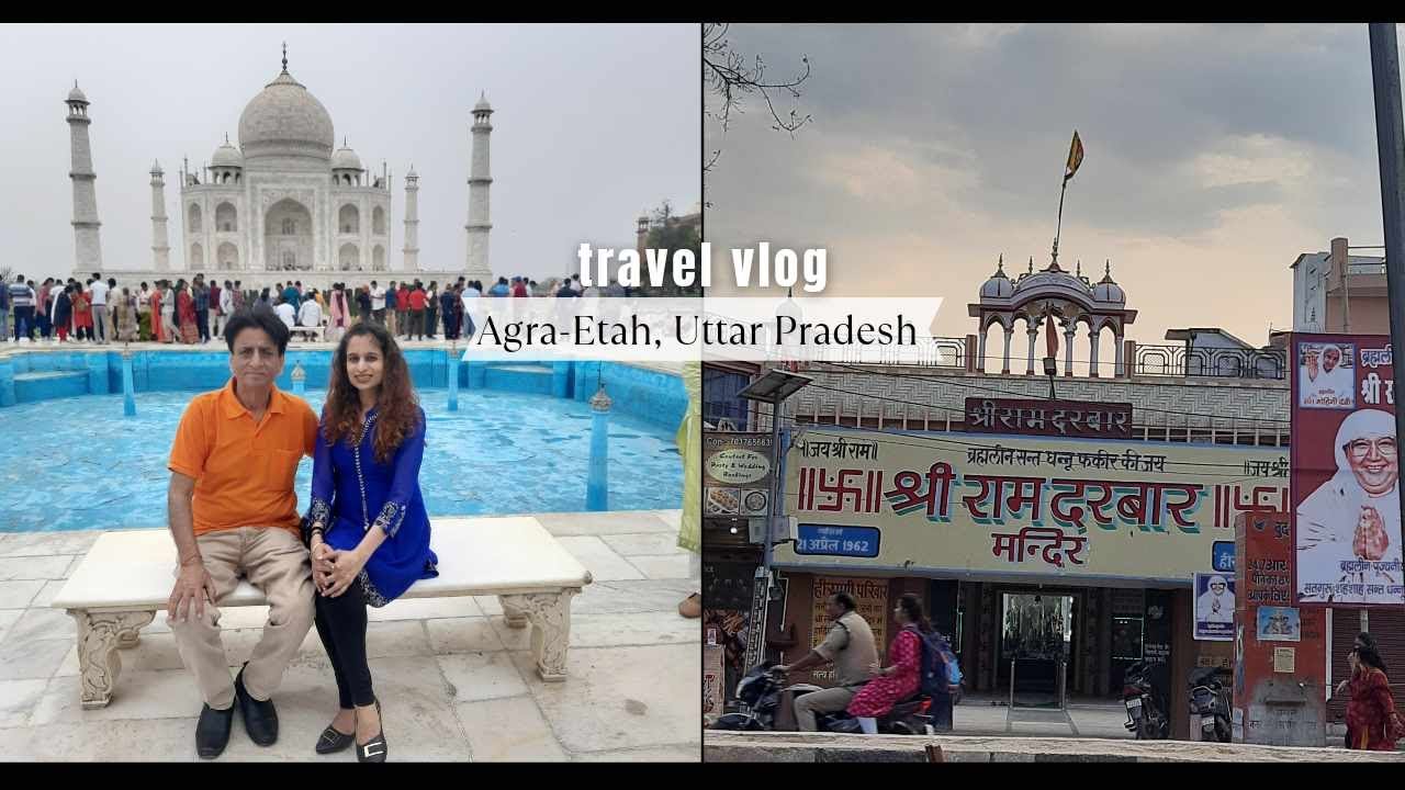 Travel Vlog | Agra-Etah, UP | 16th - 17th March 2023 - YouTube