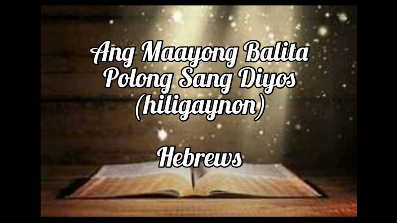 Holy Bible | Audio | Hiligaynon | Hebrews - YouTube