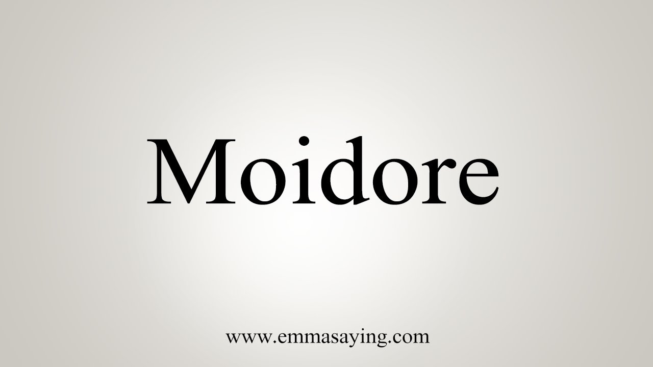 How To Say Moidore - YouTube