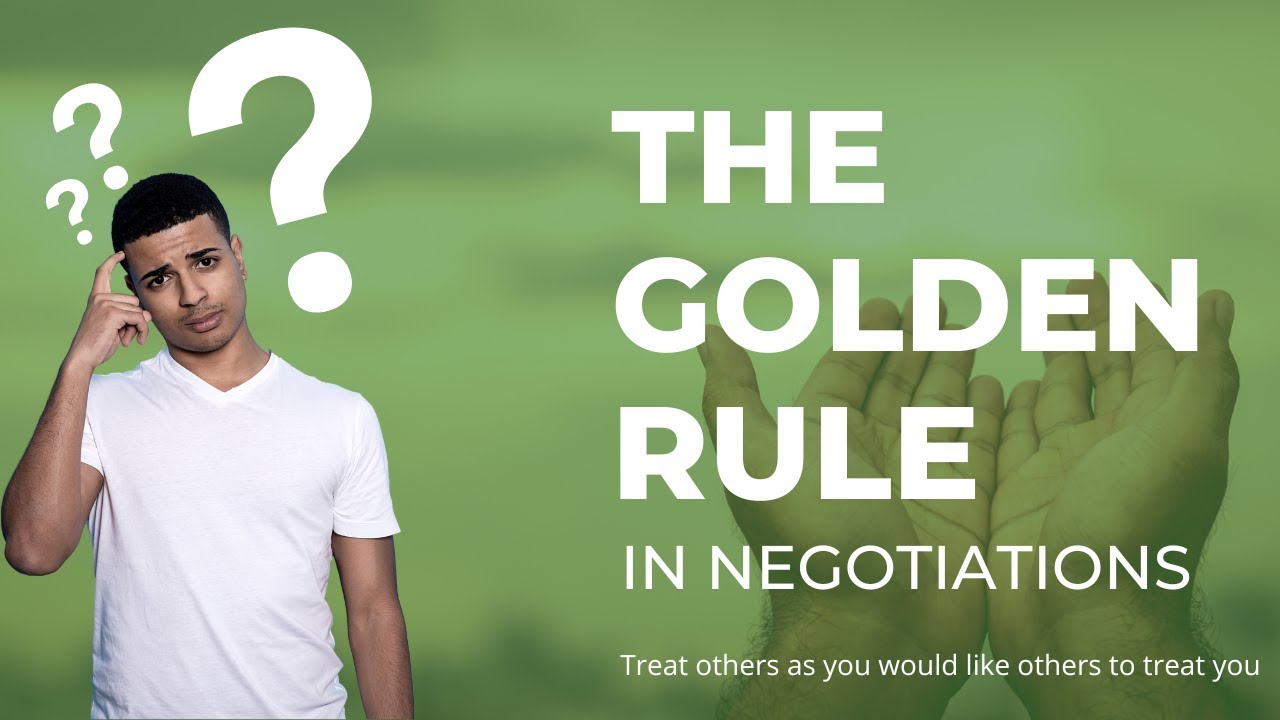 How To Use The Golden Rule In Negotiation To Get What You Want - YouTube