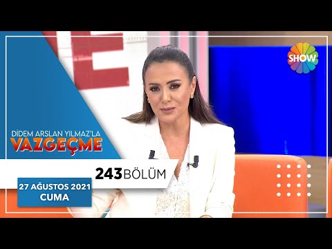 Didem Arslan Yılmaz'la Vazgeçme 243. Bölüm | 27 Ağustos 2021