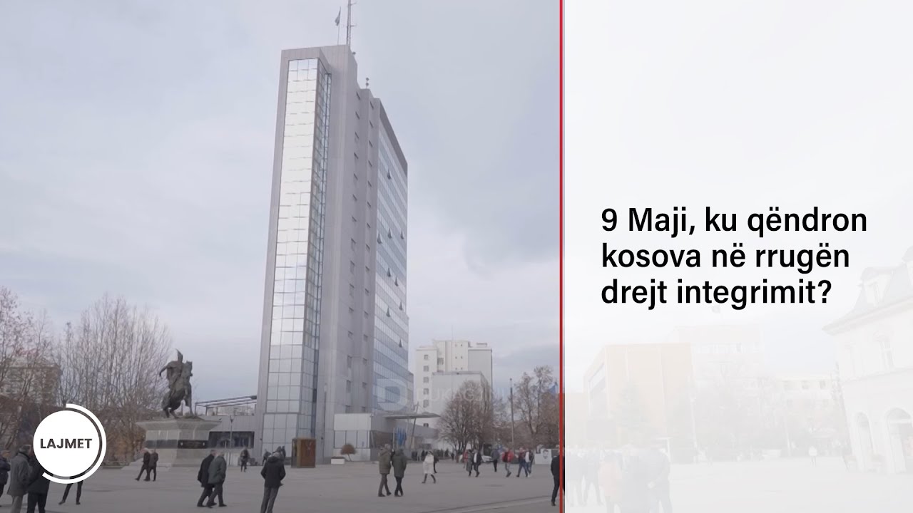 9 Maji, ku qëndron kosova në rrugën drejt integrimit? - YouTube