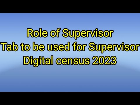 Role of supervisor in digital census 2023.Tab to be used for digital ...