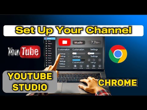How to set up your YouTube channel using YouTube Studio in Chrome. - YouTube