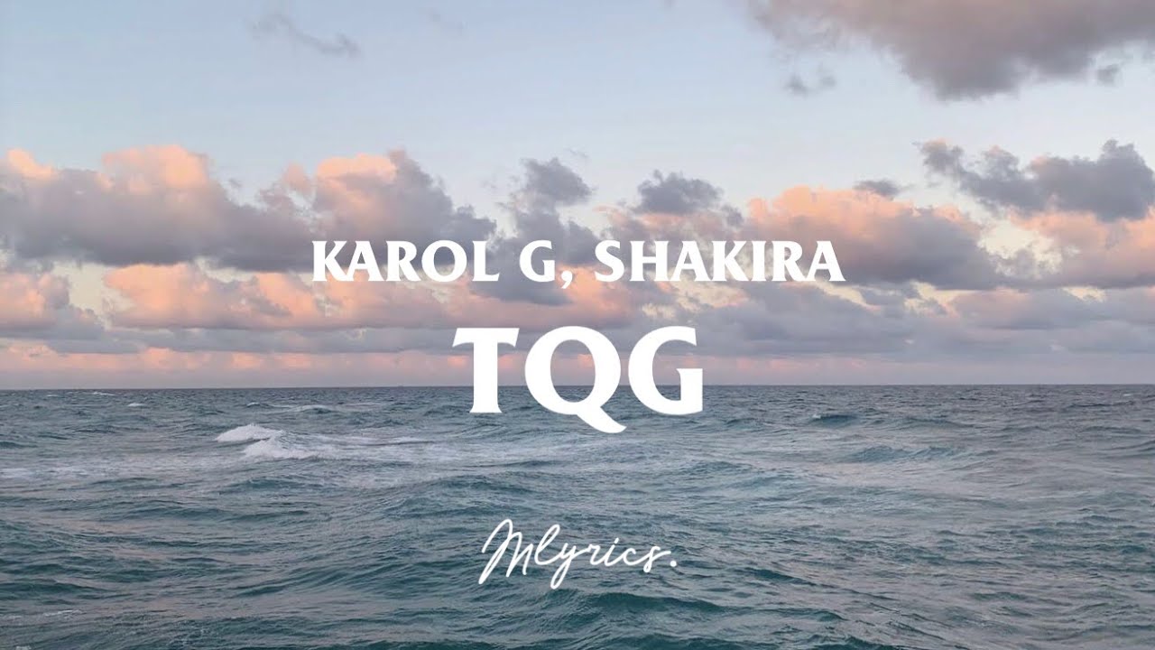 Karol G, Shakira - TQG (Lyrics) - YouTube