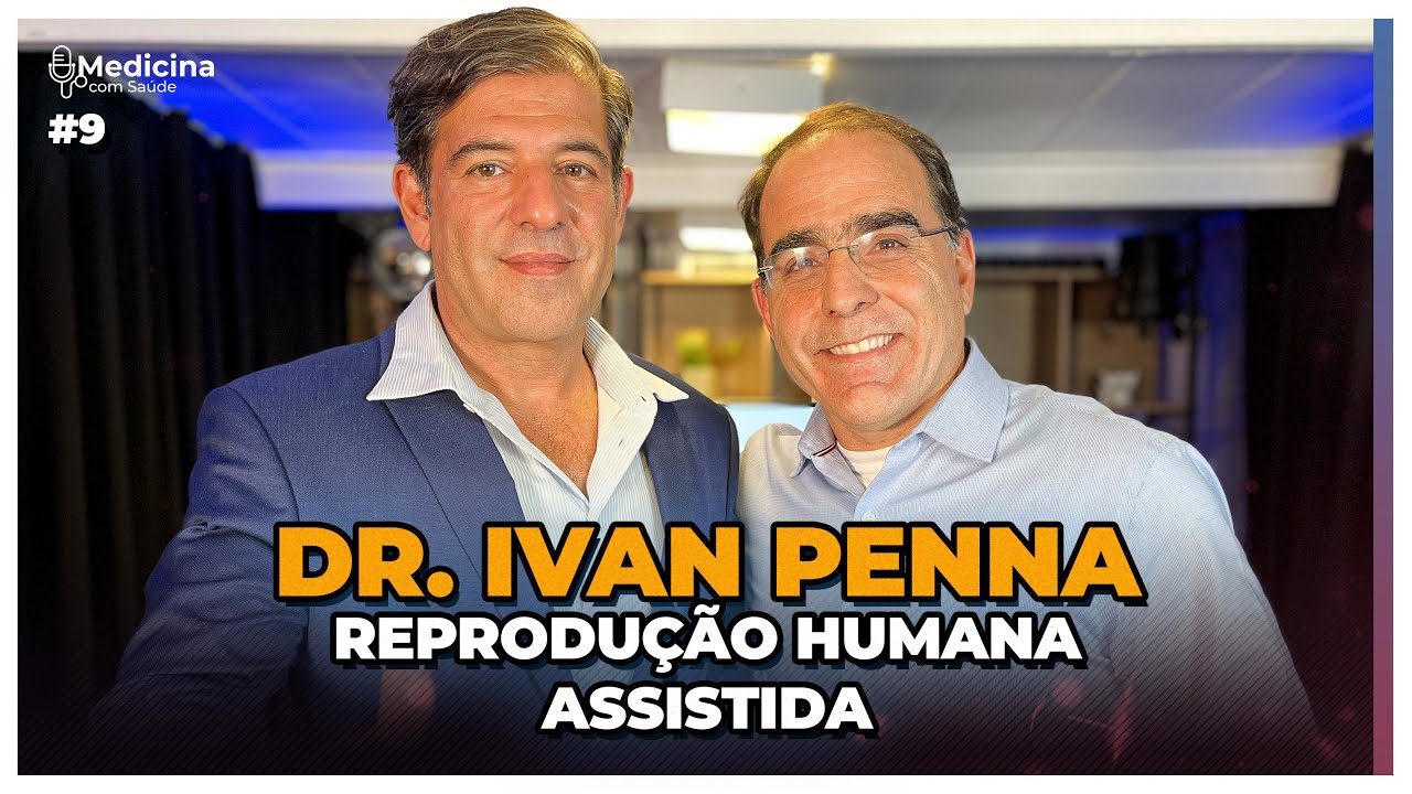 REPRODUÇÃO HUMANA ASSISTIDA - COM DR. IVAN PENNA #9 - YouTube