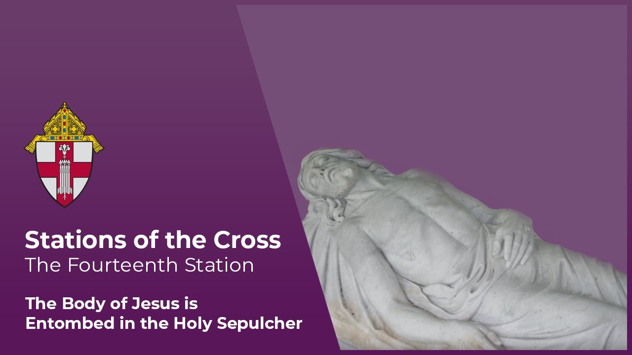 Stations of the Cross | Station 14: The Body of Jesus is Entombed in ...