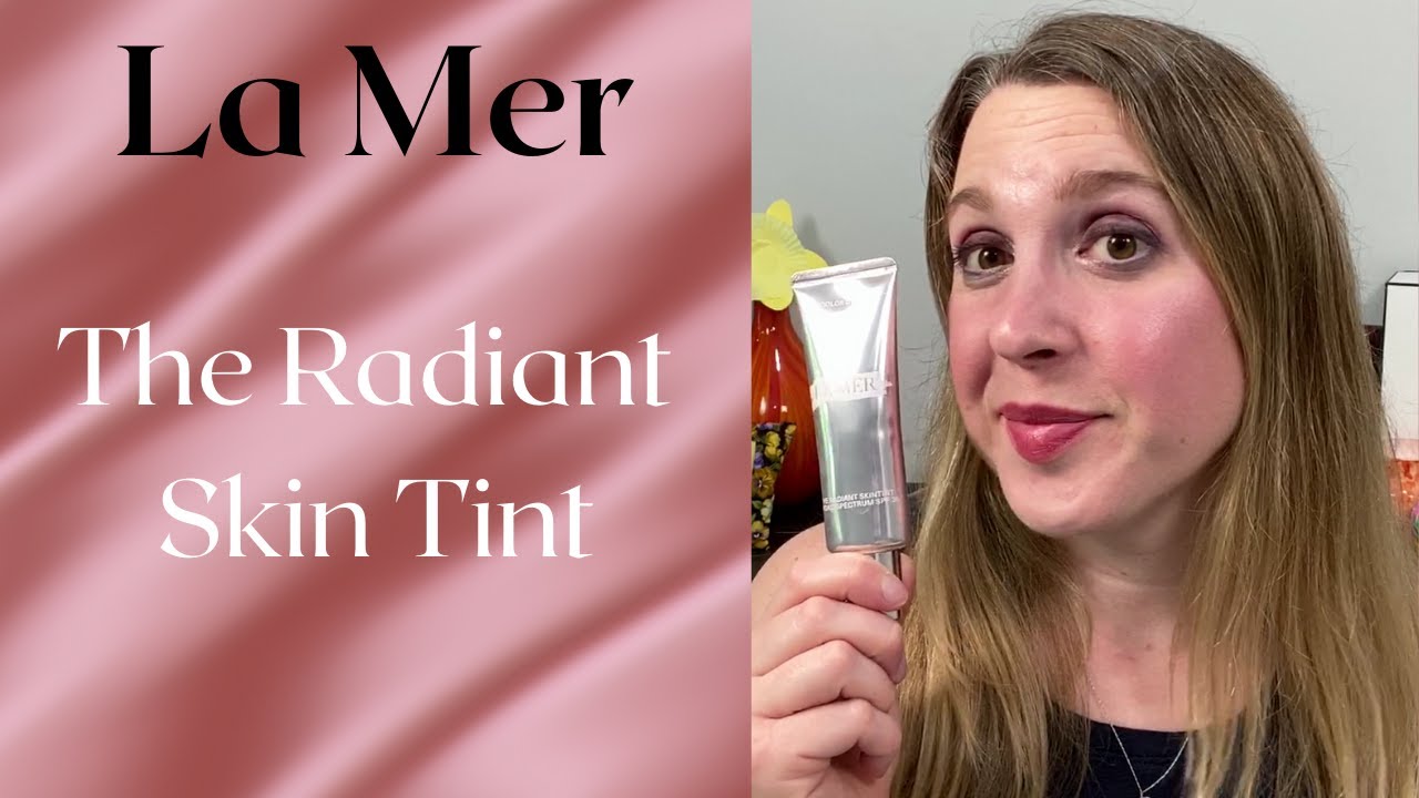 LA MER RADIANT SKIN TINT - Comprehensive Review, Wear Test, and ...