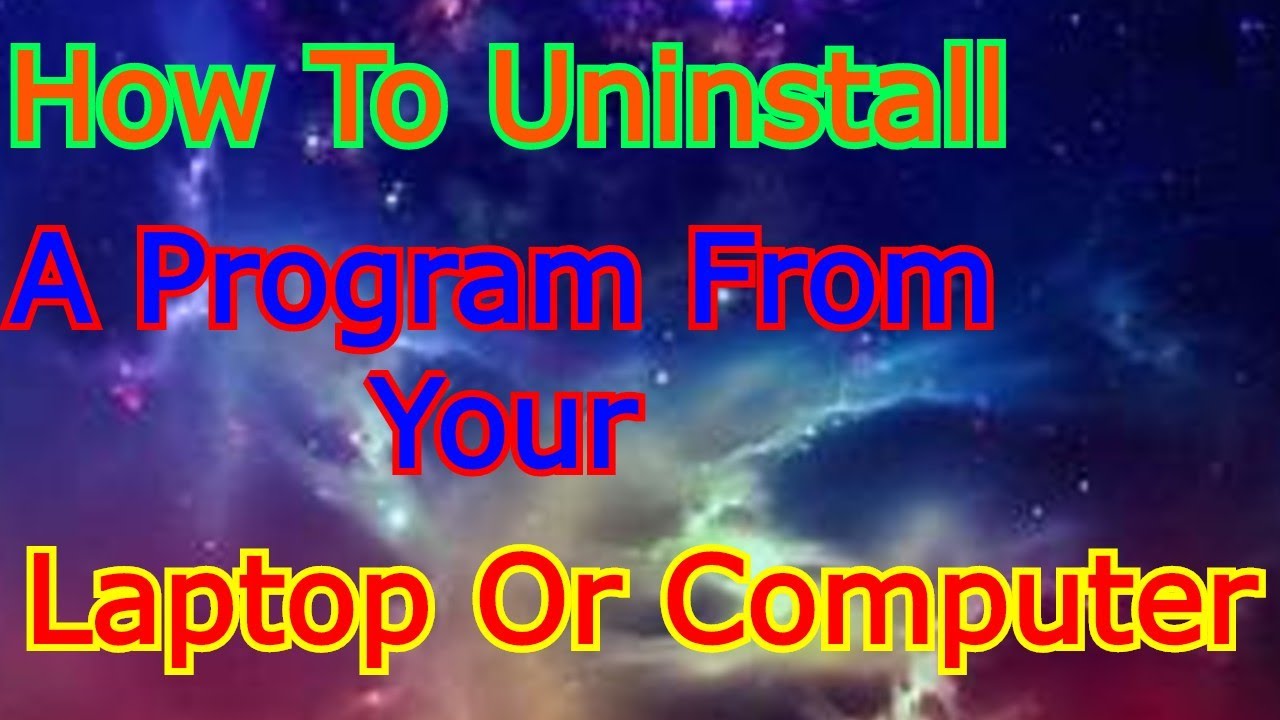 How To Uninstall A Program From Your Laptop Or Computer - YouTube