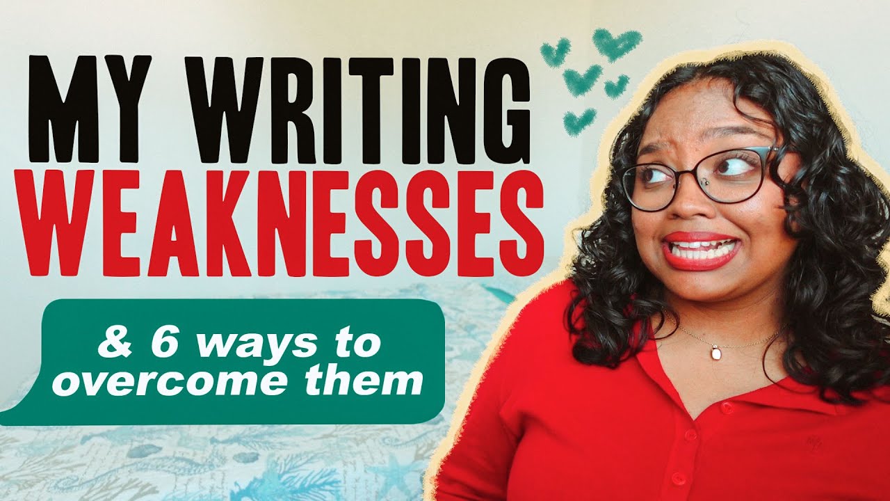 My Writing WEAKNESSES & 6 Ways I Combat Them - YouTube