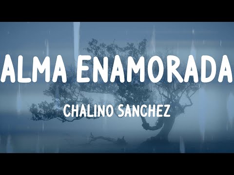 Chalino Sanchez - Alma Enamorada (Letras)