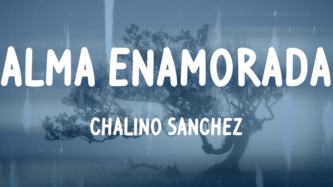 Chalino Sanchez - Alma Enamorada (Letras) - YouTube Music