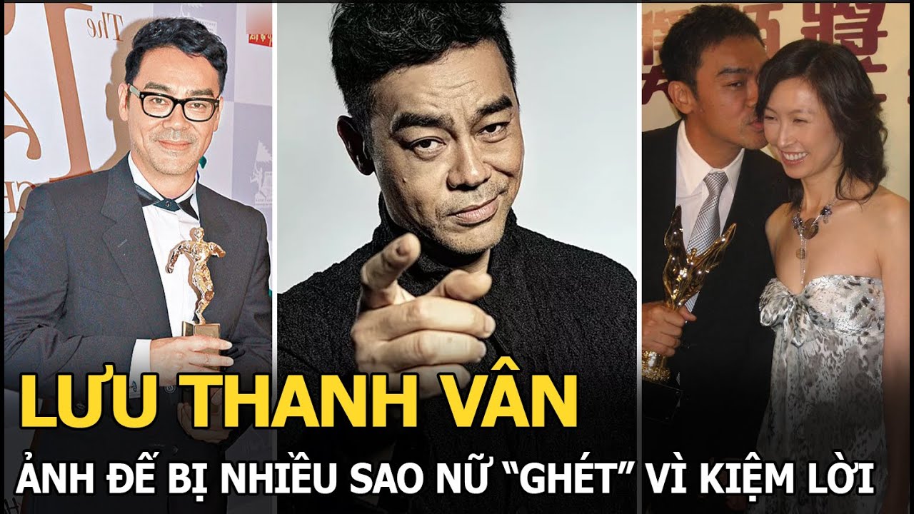 Lưu Thanh Vân: Ảnh đế bị nhiều sao nữ “ghét” vì kiệm lời và cuộc hôn nhân kỳ lạ với Quách Ái ...