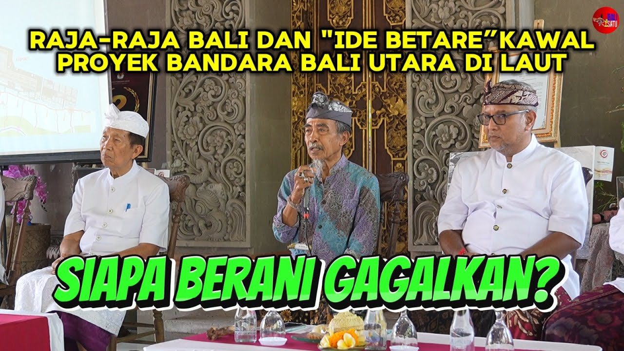 RAJA-RAJA BALI DAN “IDE BETARE” KAWAL PROYEK BANDARA BALI UTARA DI LAUT, SIAPA BERANI GAGALKAN ...
