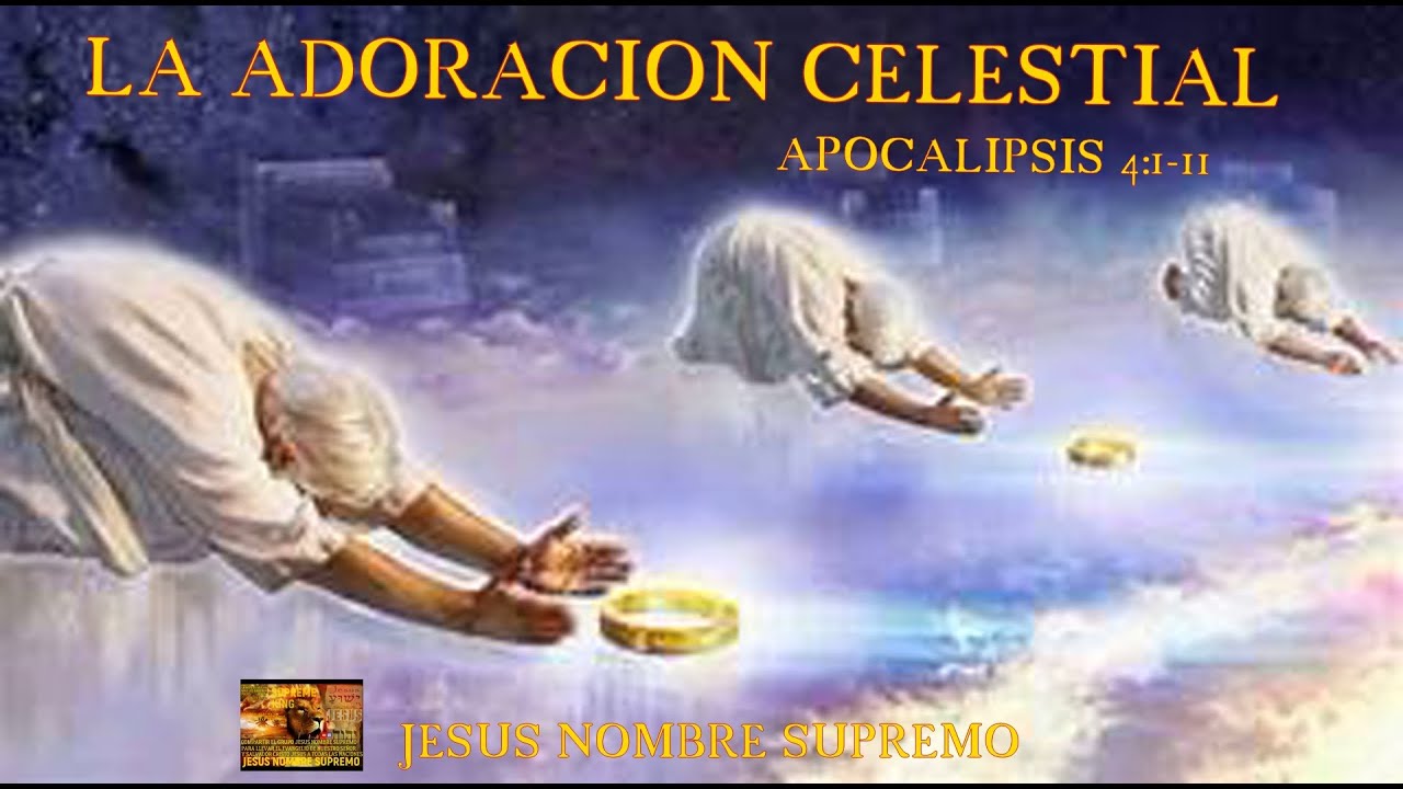 LA ADORACION CELESTIAL. APOCALIPSIS 4 REVELACION A JUAN. - YouTube