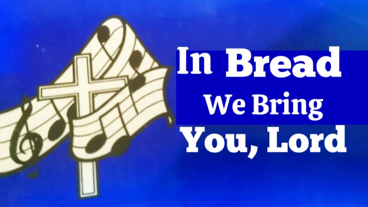 In Bread We Bring You,Lord"🎶 - YouTube