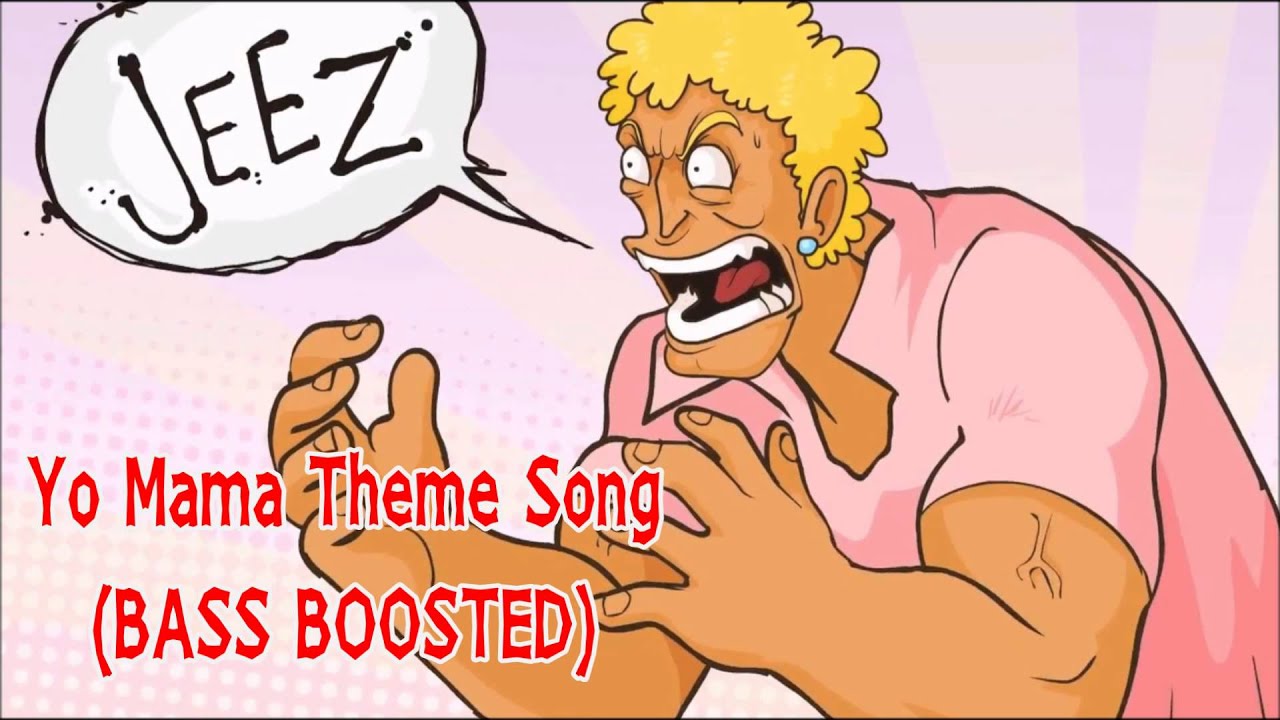 Yo Mama Theme Song (BASS BOOSTED) - YouTube