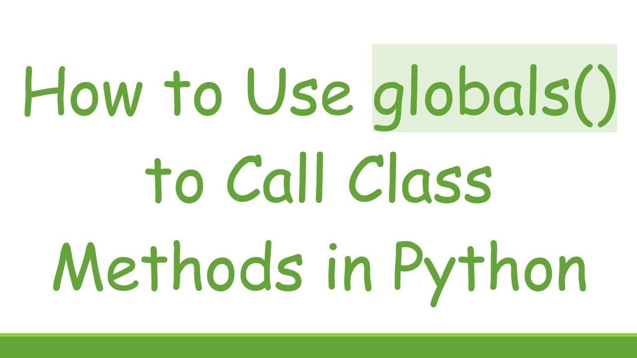 How to Use globals() to Call Class Methods in Python - YouTube