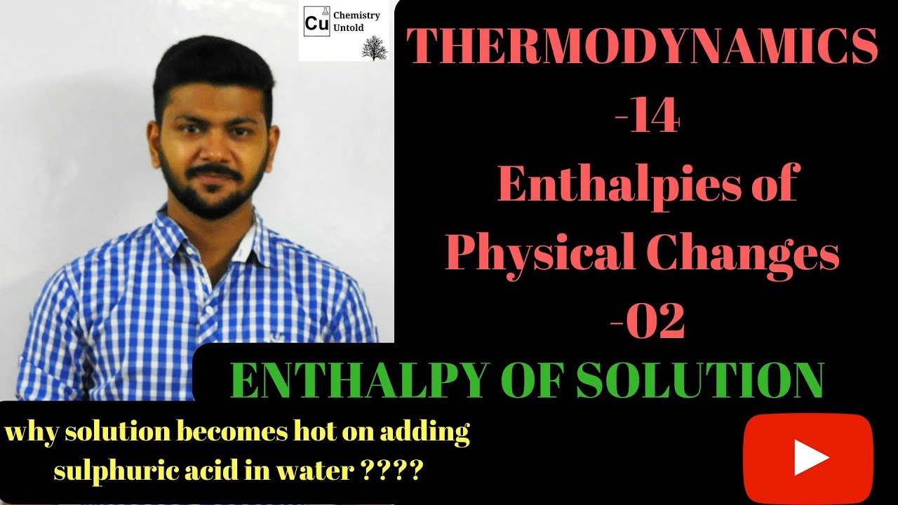 THERMODYNAMICS - 14 || Enthalpy Of Solution || Enthalpies of Physical ...