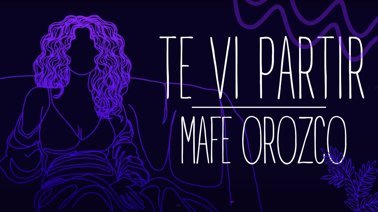 Mafe Orozco - Te Vi Partir (Official Lyric Video) - YouTube