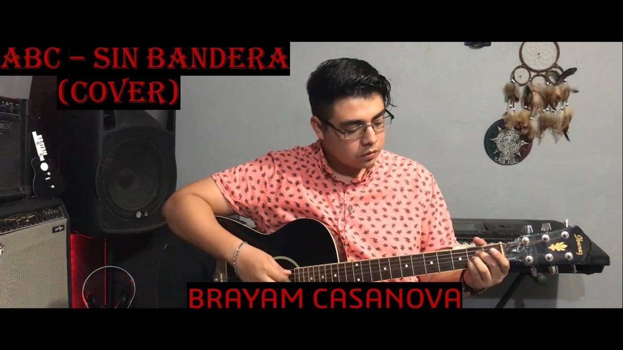 ABC - Sin Bandera (Cover) "Brayam Casanova" - YouTube