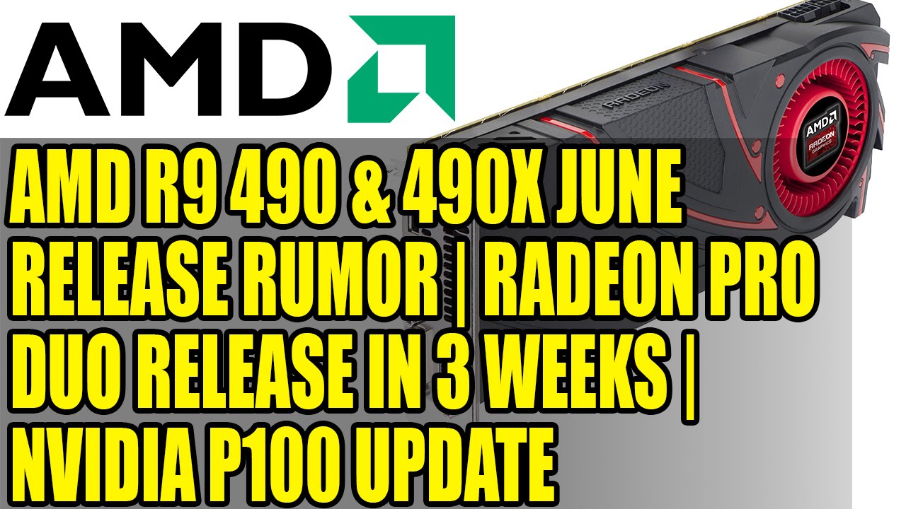 AMD R9 490 & 490X June Release Rumor | Radeon Pro Duo Release in 3 ...