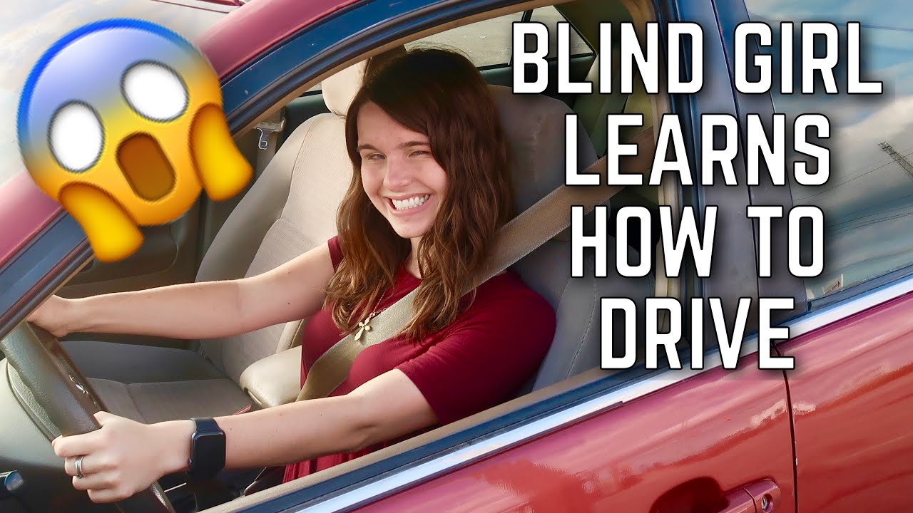 BLIND GIRL LEARNS HOW TO DRIVE - YouTube