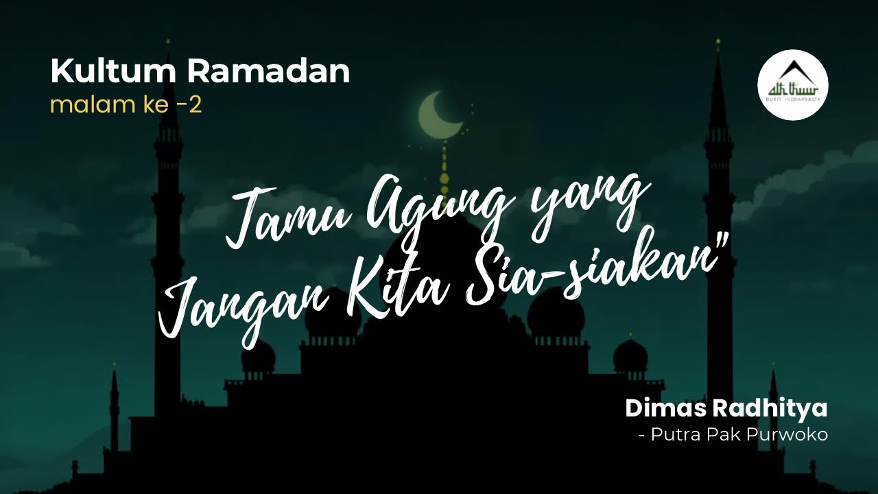 Kultum Ramadhan Malam 02: Tamu Agung yang Jangan Kita Sia-siakan ...