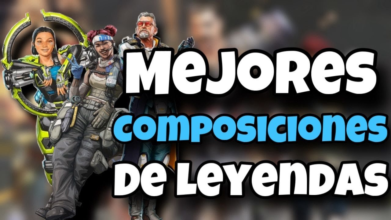 Las MEJORES COMPOSICIONES de LEYENDAS de APEX LEGENDS - YouTube