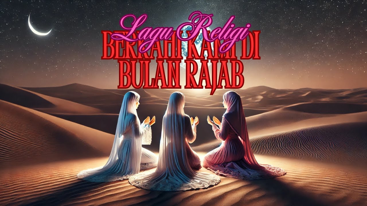 LAGU RELIGI ISLAMI "BERKAHI KAMI DI BULAN RAJAB" - YouTube
