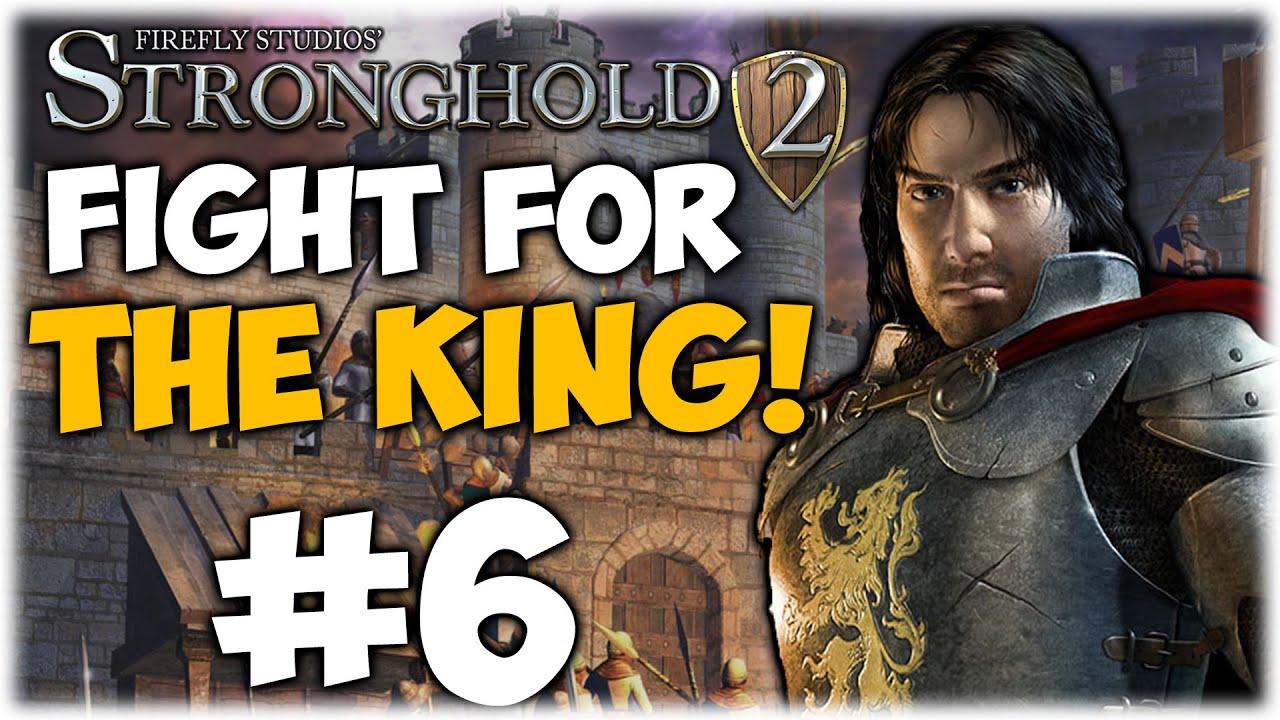 FIGHT FOR THE KING! Stronghold 2 Campaign Gameplay #6 - YouTube