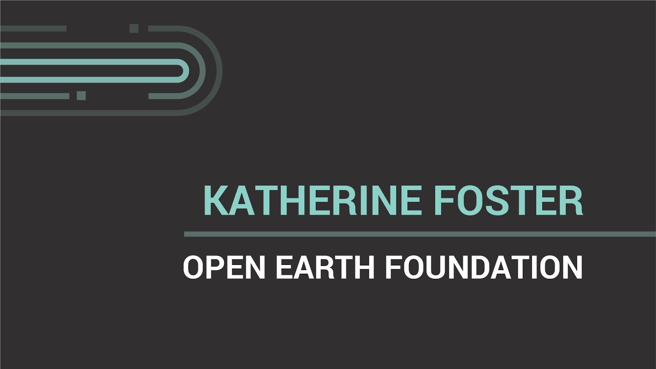 08 - Firestarter Presentations: Katherine Foster - Open Earth Foundation - YouTube