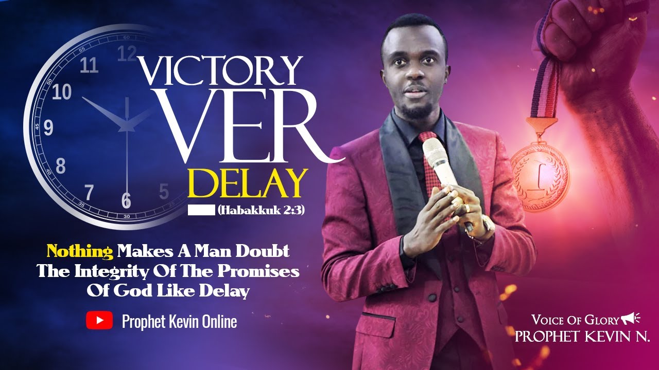 VICTORY OVER DELAY By Prophet Kevin 9/05/2021 - YouTube