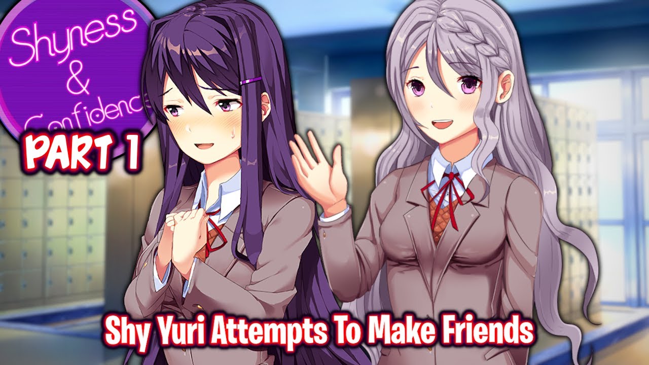 Shy Yuri Attempts To Make Friends!!!!(Part 1)(DDLC Shyness and ...