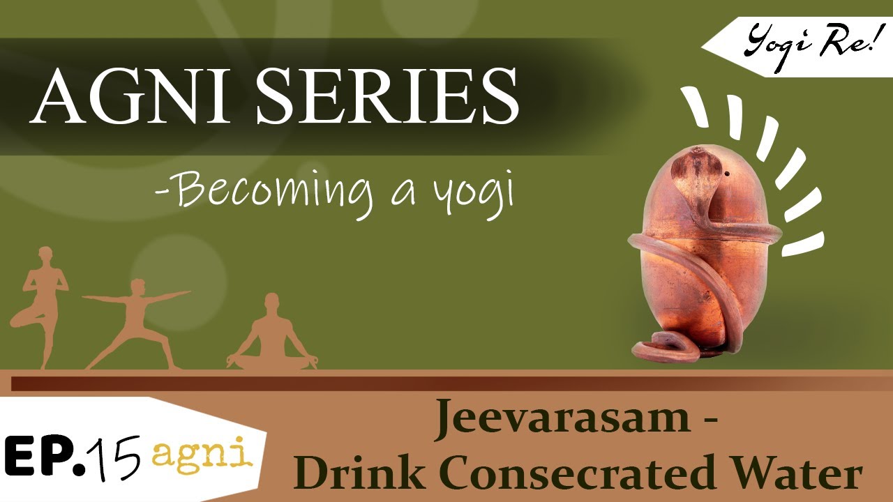 Agni Series: Jeevarasam - Drink Consecrated Water | Ep 15 - YouTube
