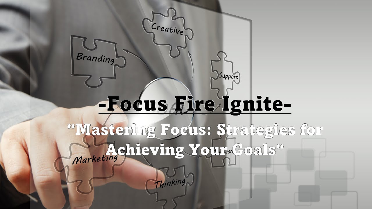 "Mastering Focus: Strategies for Achieving Your Goals" -From ...
