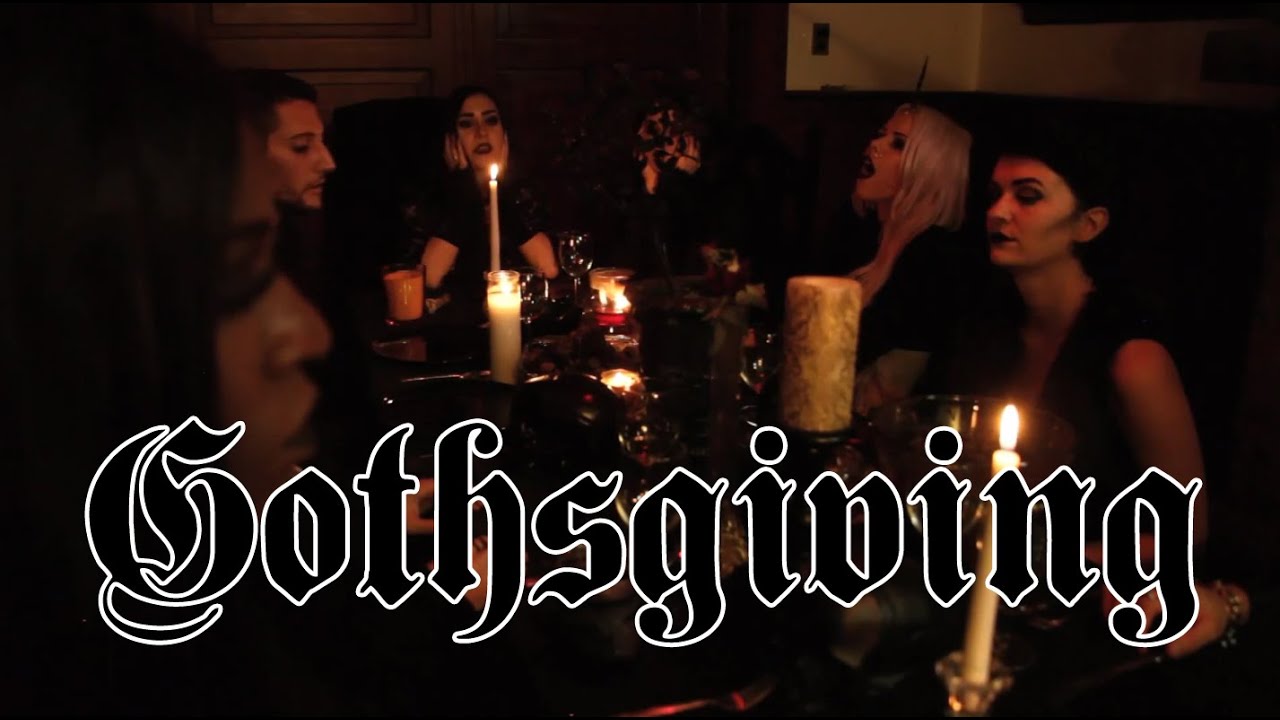 Gothsgiving (Goths do Thanksgiving) - YouTube