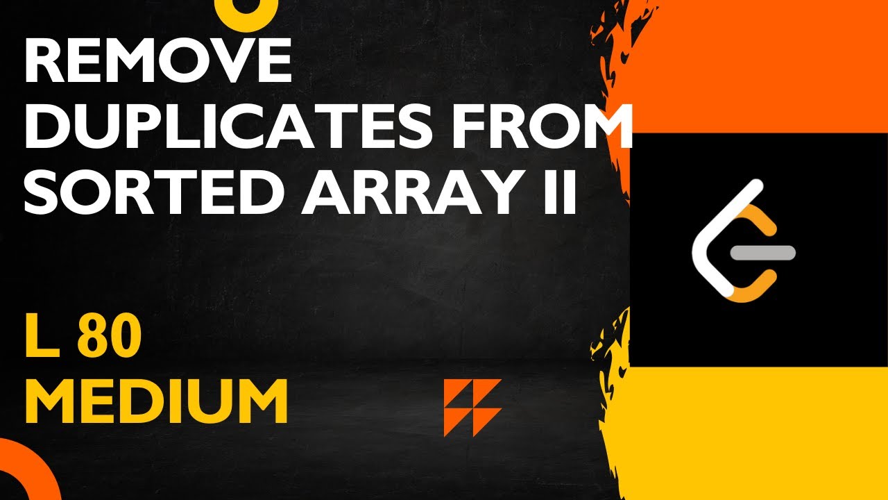 REMOVE DUPLICATES FROM SORTED ARRAY ii | TWO POINTERS | LEETCODE 80 ...