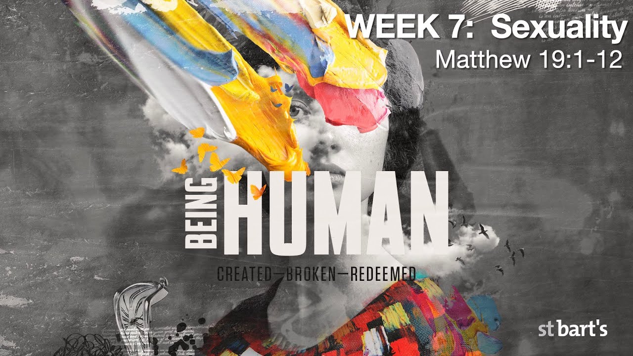 Matthew 19:1-12 | Being Human: Sexuality | The Rev'd Dr Rhys Bezzant ...