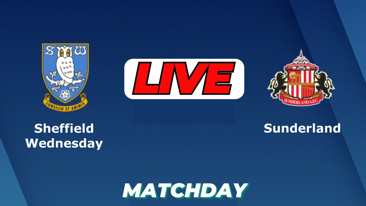 🔴LIVE : Sheffield Wednesday Vs Sunderland | English Football League ...