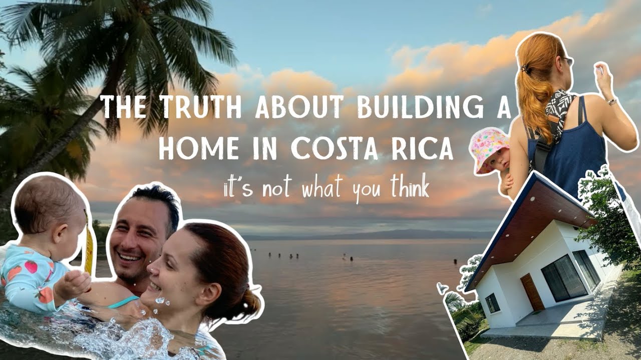 The truth about building a home in Costa Rica (it’s not what you think ...