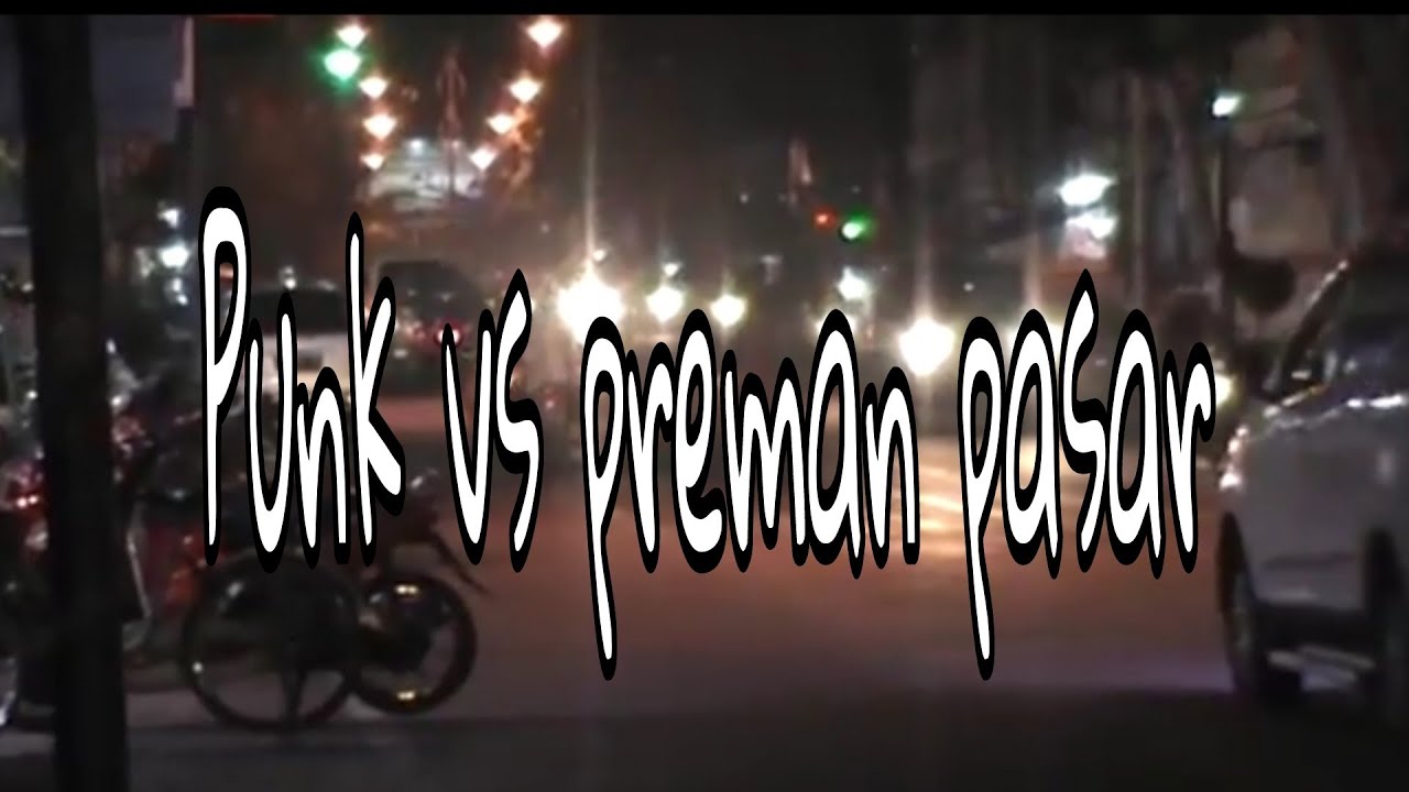 PUNK VS PREMAN PASAR @ReliefArt - YouTube