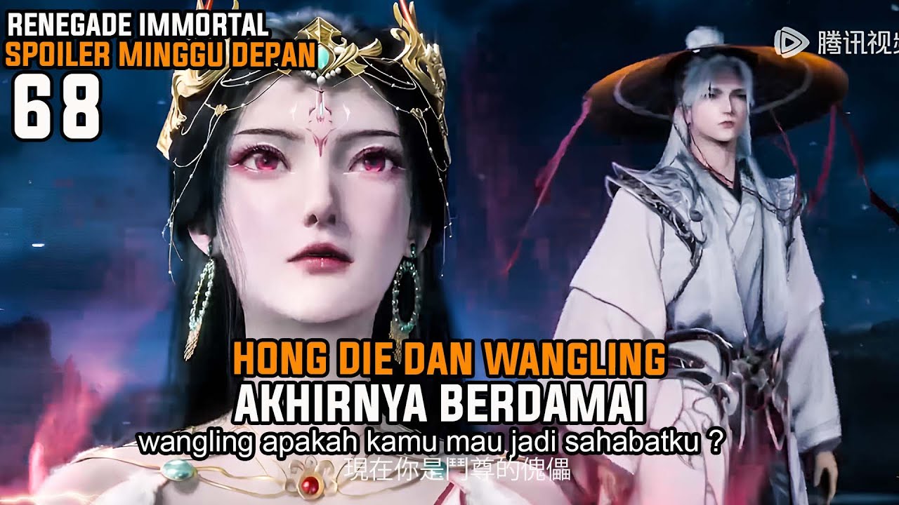renegade immortal episode 68 SUB INDO !! wangling bekerjasama dengan hongdie - SPOILER MINGGU ...
