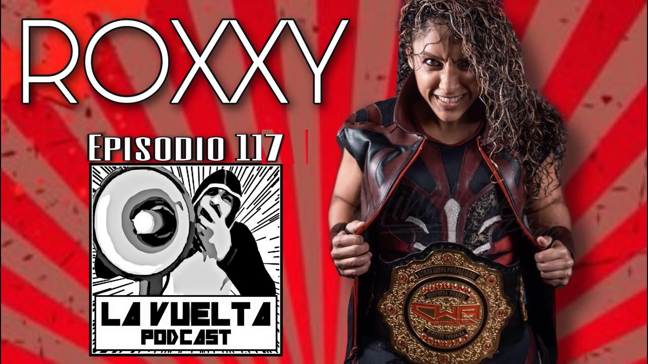 ROXXY Episodio 117 de La Vuelta Podcast - YouTube
