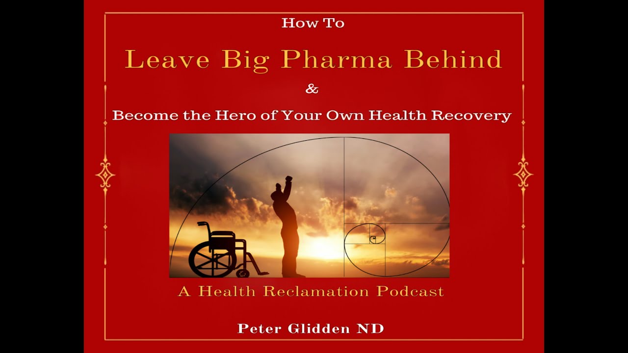 How To Leave Big Pharma Behind - Be The Hero Of Your Own Recovery - Dr ...