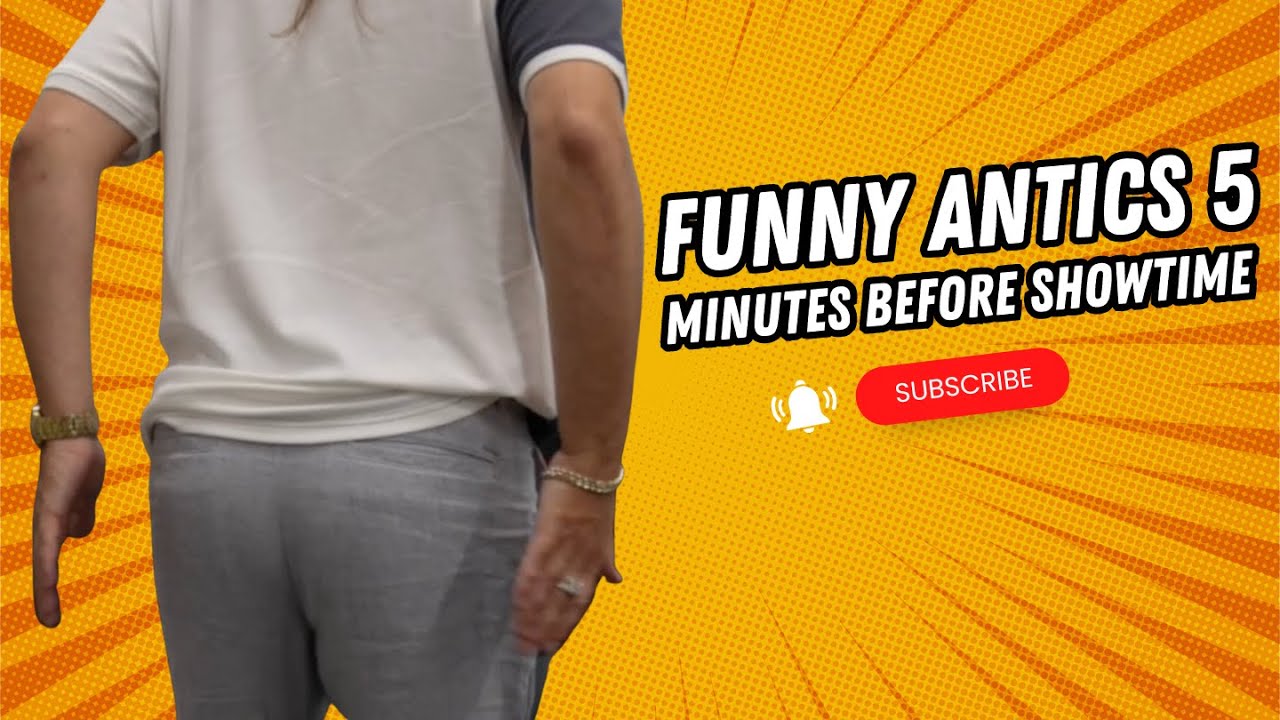 Funny Antics 5 Minutes Before Showtime - YouTube